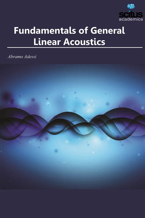 Fundamentals Of General Linear Acoustics Scitus Academics