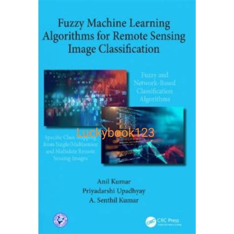 Jual Fuzzy Machine Learning Algorithms For Remote Sensing Image