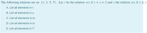 Solved The Following Relations Are On 1 3 5 7 Let R