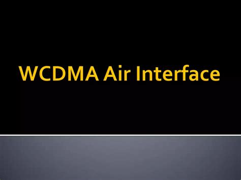 Wcdma Air Interface Pptx