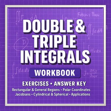 Double And Triple Integrals Practice Workbook Step By Step Approach