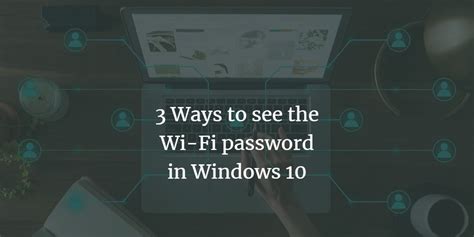 3 Ways To See The Wi Fi Password In Windows 10