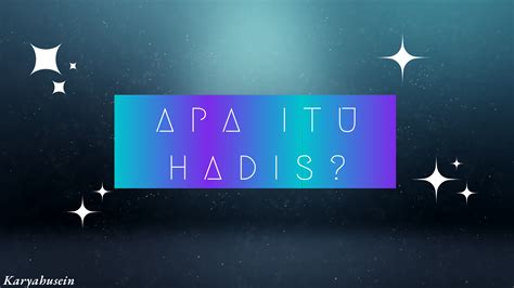 Apa Itu Hadis Pengertian Beserta Ragamnya Karyahusein
