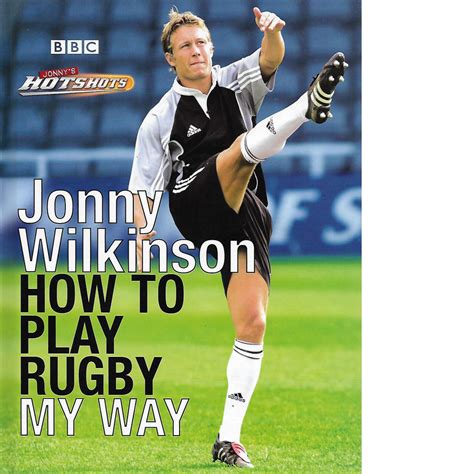 Jonnys Hotshots How To Play Rugby My Way By Jonny Wilkinson Book
