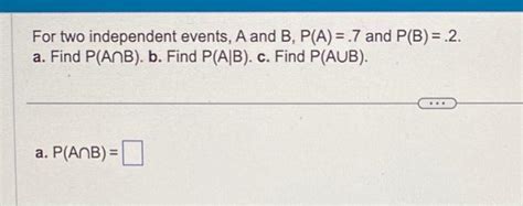Solved For Two Independent Events A And B P A And Chegg Com