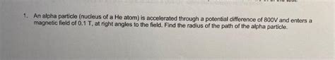 Solved 1 An Alpha Particle Nucleus Of A He Atom Is