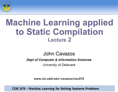 cisc machine learning for solving systems problems john cavazos dept of