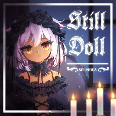 Selphius Still Doll Lyrics Genius Lyrics