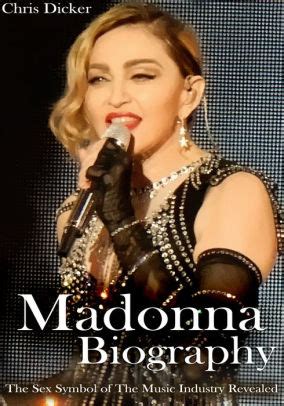 Madonna Biography The Sex Symbol Of The Music Industry Revealed By Chris Dicker Nook Book