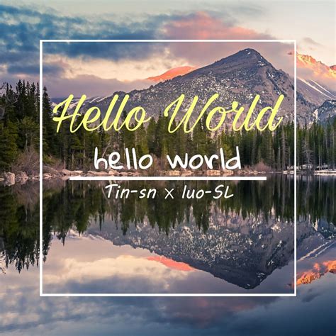 Hello World Luo Sl 高音质在线试听 Hello World歌词 歌曲下载 酷狗音乐