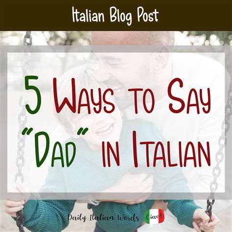 5 Ways To Say Daddy In Italian Storytellingco