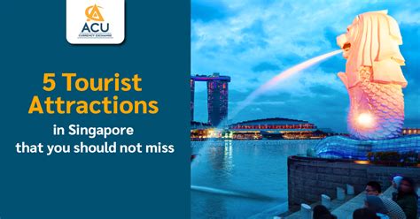 5 Tourist Attractions In Singapore That You Should Not Miss Acu