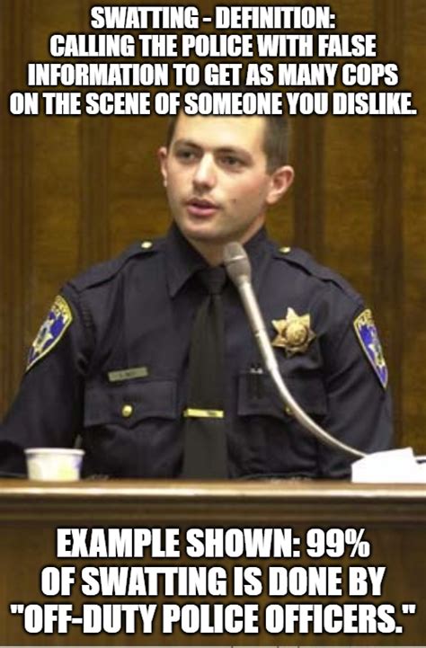 Swatting Defined 99 Of Swatting Is Done By Off Duty Police Officers