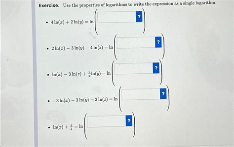 Solved Exercise Use The Properties Of Logarithms To Write