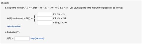 Solved 1 Point A Graph The Function F T 4t H T 4 Chegg Com