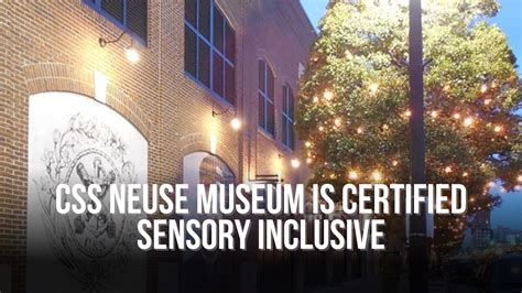 Css Neuse Museum Is Certified Sensory Inclusive — Neuse News