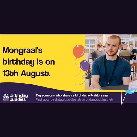 Mongraals Birthday Is 13th August 2004