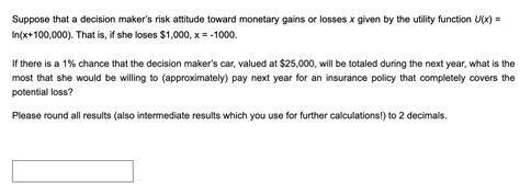 Solved Suppose That A Decision Makers Risk Attitude Toward