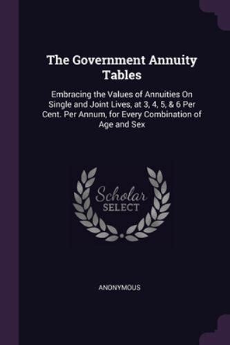 Government Annuity Tables Embracing The Values Of Annuities On Single