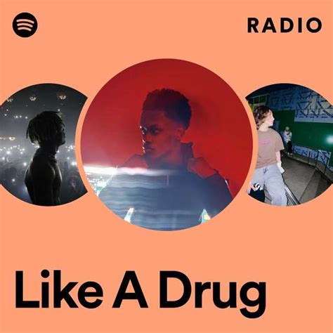 Like A Drug Radio Playlist By Spotify Spotify