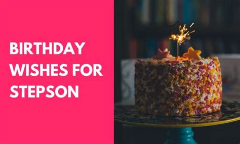 55 Perfect Birthday Wishes For Stepson 2026