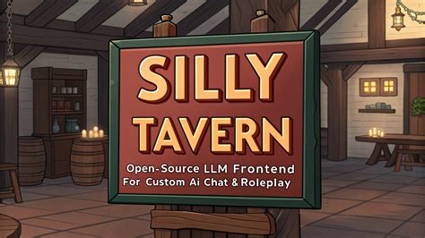Silly Tavern Open‑source Llm Frontend For Custom Ai Chat