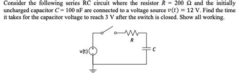 solved consider the following series rc circuit where the