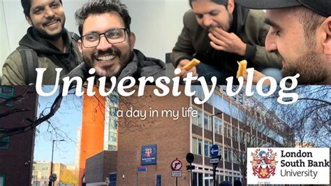 University Vlog Share Lsbu Experience London South Bank University University Life In