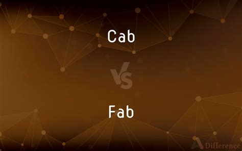 Cab Vs Fab — Whats The Difference