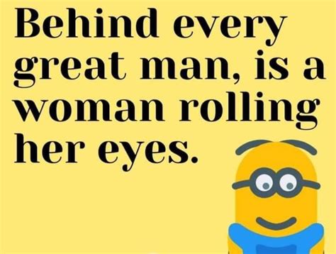 Behind Every Great Man Is A Woman Rolling Her Eyes Pictures Photos