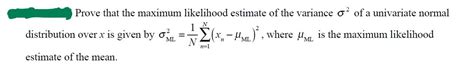 Solved Prove That The Maximum Likelihood Estimate Of The