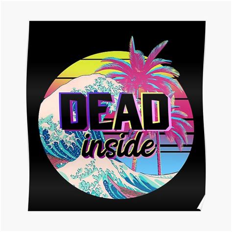 Dead Inside Aesthetic Poster By Fandomizedrose Redbubble