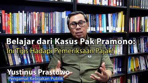 Belajar Dari Kasus Pak Pramono Ini Tips Hadapi Pemeriksaan Pajak