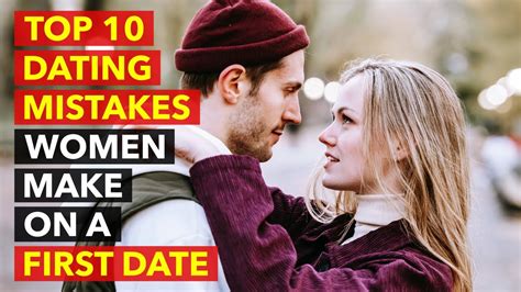 Top 10 Dating Mistakes Women Make On A First Date Dating Advice For