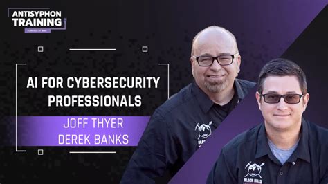 Ai For Cybersecurity Professionals With Joff Thyer And Derek Banks
