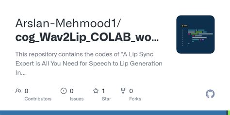 Github Arslan Mehmood1cogwav2lipcolabworking This Repository Contains The Codes Of A Lip