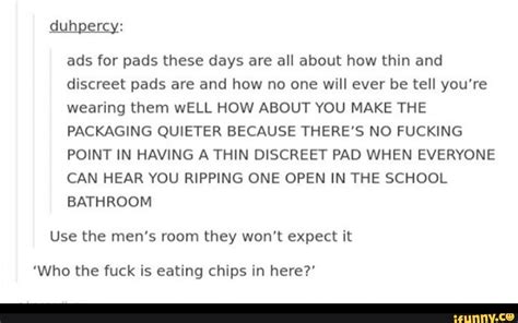 Duhpercy Ads For Pads These Days Are All About How Thin And Discreet Pads Are And How No One