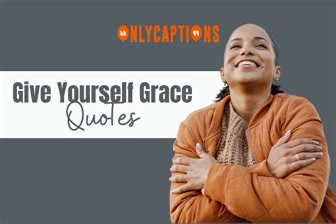 830 Give Yourself Grace Quotes To Embrace Self Love In 2026