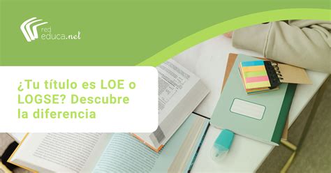 Logse O Loe Cómo Identificar Tu Título Y Diferencias Clave