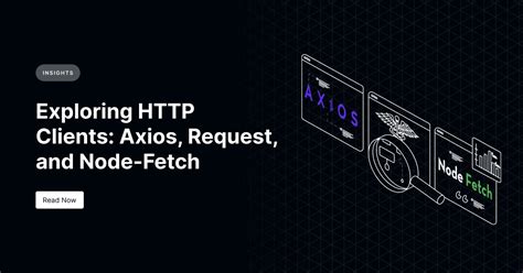 Exploring Clients Axios Requests And Node Fetch