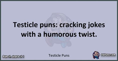 240 Playful Puns Tickling Testicular Humor