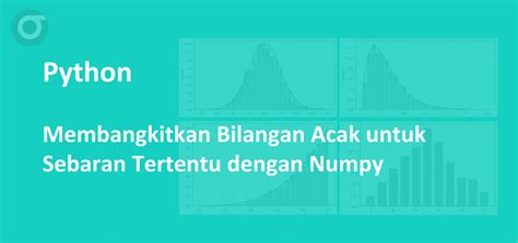 Membangkitkan Bilangan Acak Berbagai Sebaran Dengan Numpy Sainsdata Id