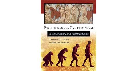 Evolution And Creationism A Documentary And Reference Guide By Christian C Young