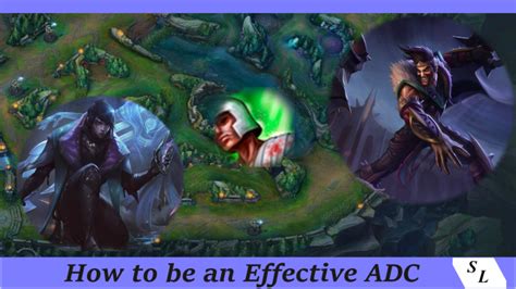 how to be an effective adc in league of legends