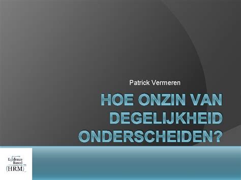 Patrick Vermeren Hoe Onzin Van Degelijkheid Onderscheiden Ik