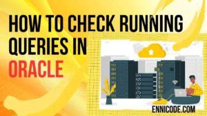 How To Check Running Queries In Oracle Performance Tips