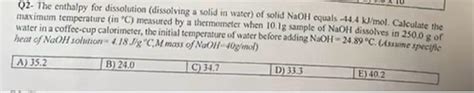 Solved Q2 the Enthalpy For Dissolution Dissolving A Solid Solved Q2 the Enthalpy For Dissolution Dissolving A Solid