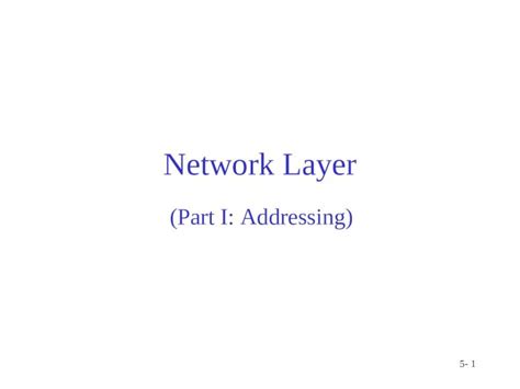 Ppt Network Layer Part I Addressing 5 1 Routers Connect Many
