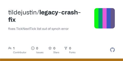 Github Tildejustinlegacy Crash Fix Fixes Ticknexttick List Out Of Synch Error