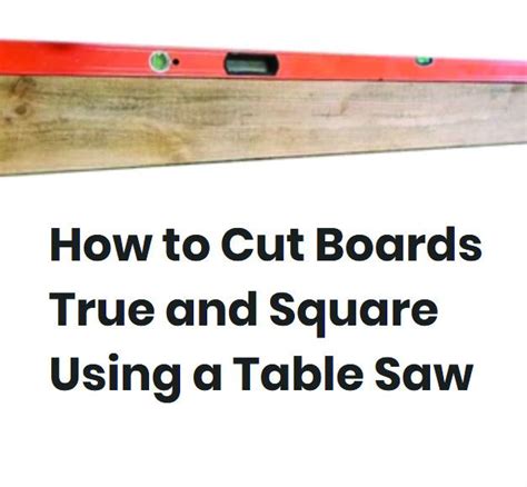 How To Cut Boards True And Square Using A Table Saw Table Saw Tricks